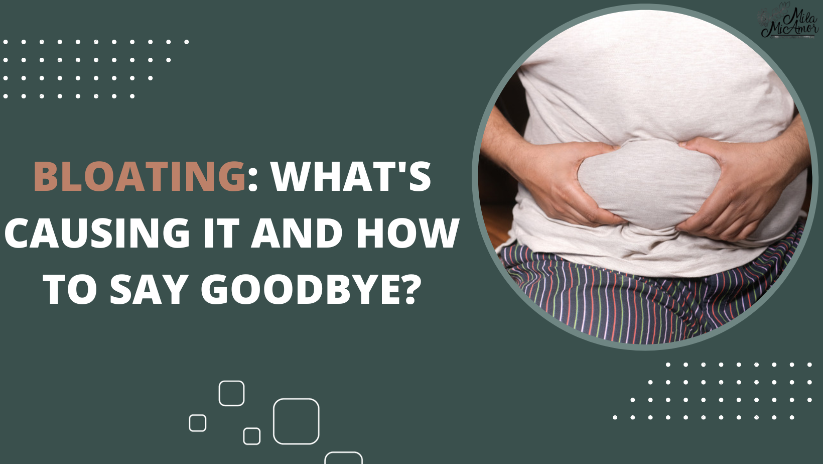 Bloating: What's Causing It And How To Say Goodbye – MilaMiamor